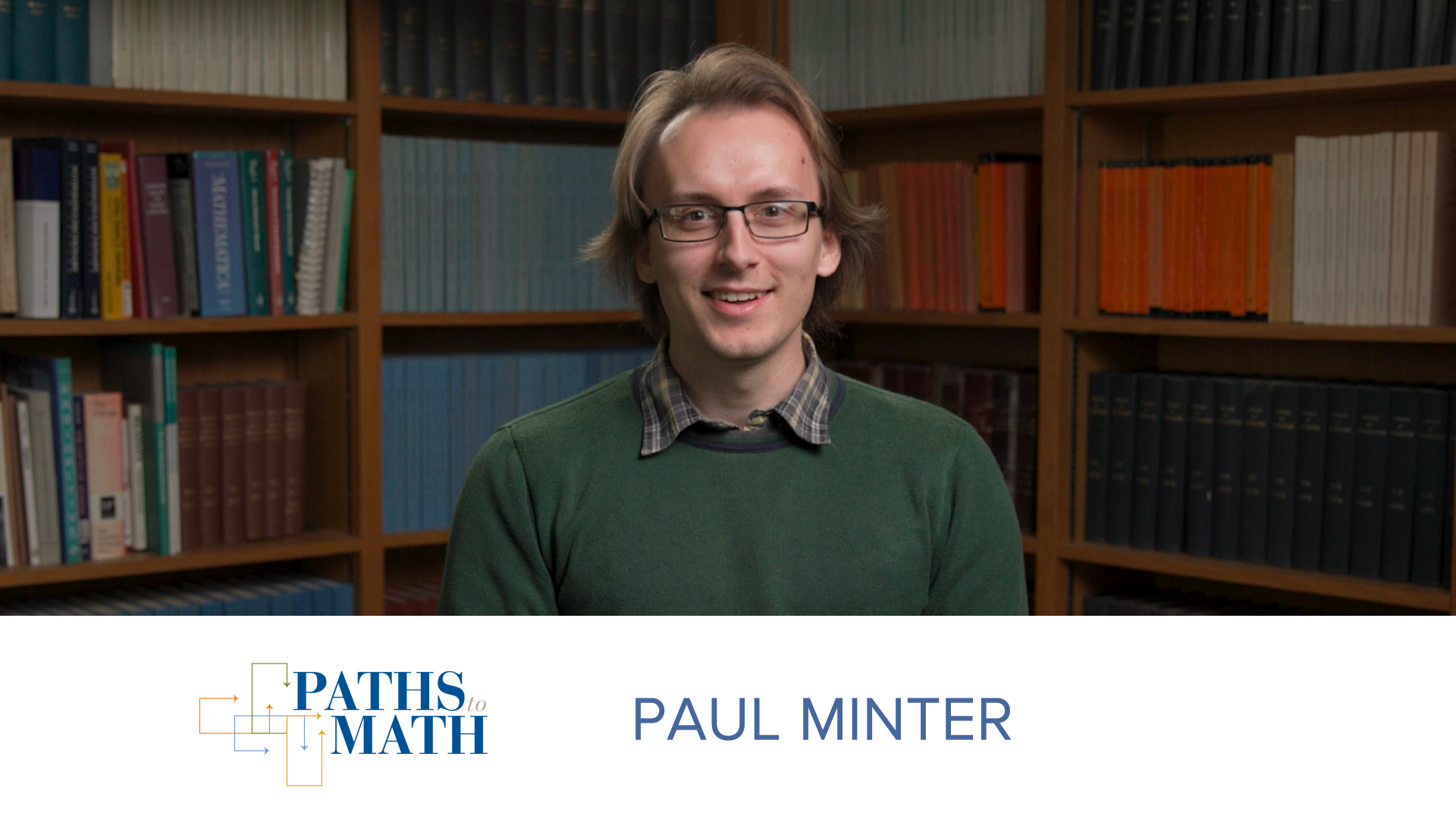 Paths to Math: Paul Minter - Ideas | Institute for Advanced Study