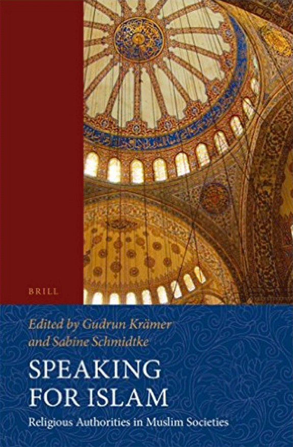 Speaking for Islam: Religious Authorities in Muslim Societies - Ideas ...